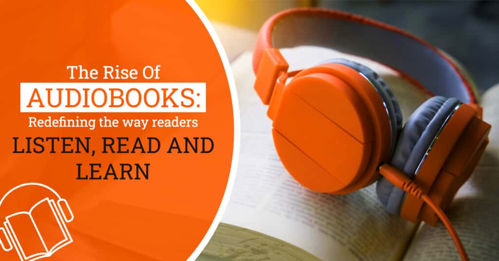 The Rise Of Audiobooks: Redefining the way readers listen, read and ...